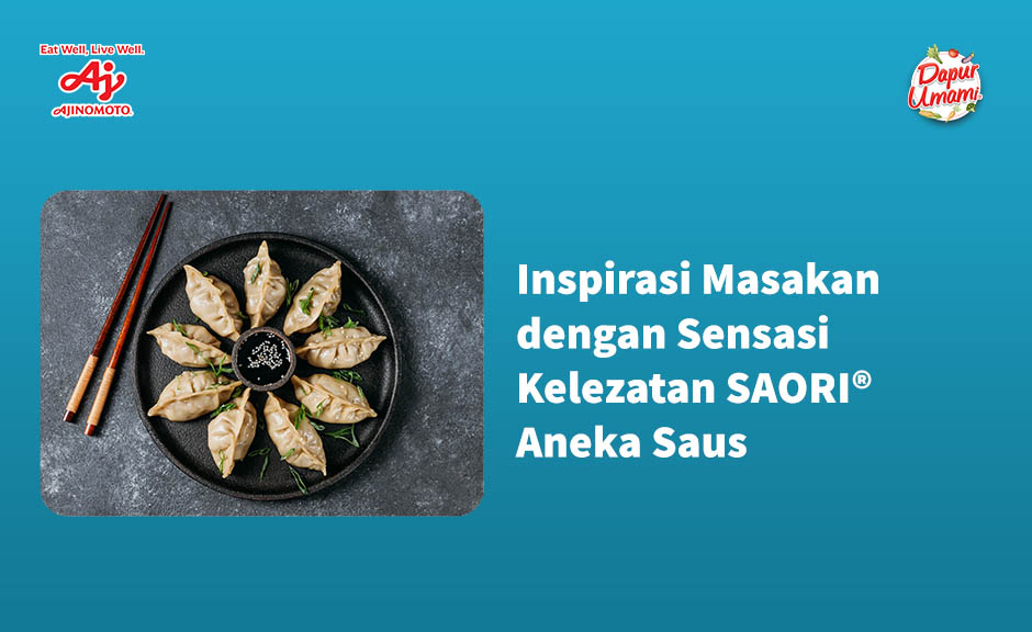 Inspirasi Masakan Dengan Sensasi Kelezatan Saori® Aneka Saus Dapur Umami
